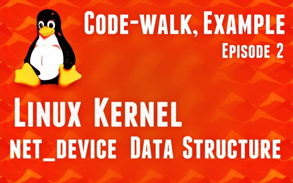 Linux Kernel Network Programming Struct Netdevice Data Structure Code Walk Example The