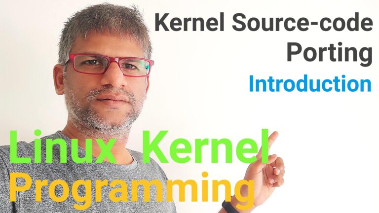 Linux Kernel Programming – Kernel Source-code Porting – Introduction # ...